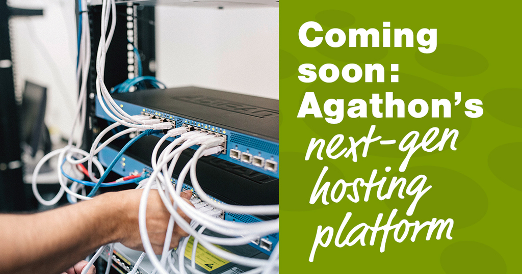 Coming soon: Agathon's next-gen hosting platform - Agathon