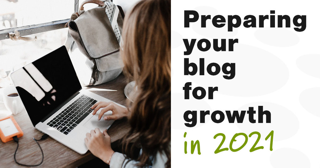 Four ways to prepare your blog for growth in 2021 - Agathon